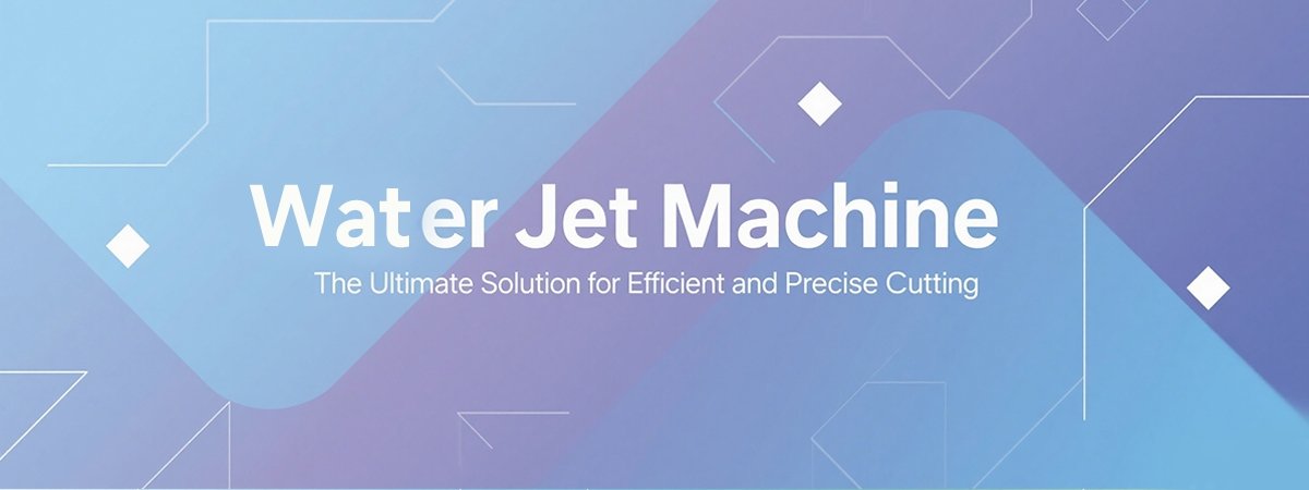 Water Jet Machine, Solution For Effcient And Precise Cutting