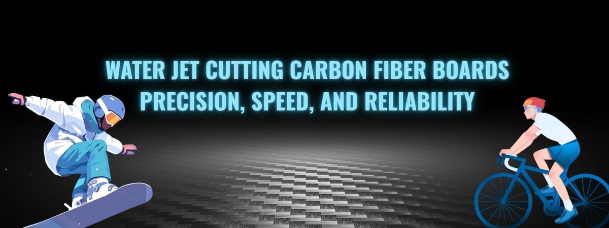 Waterjet Cutting Carbon Fiber Borads